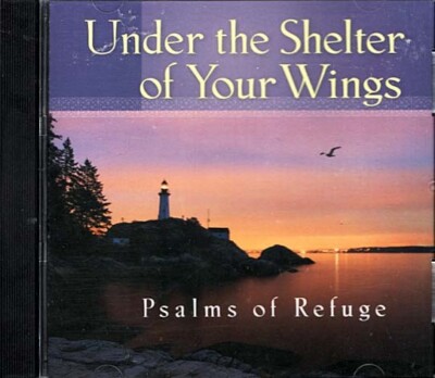 Under the Shelter of Your Wings Songs of Refuge ~ Baldwin ~ Christian ...