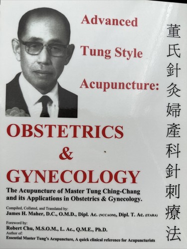 Advanced Tung Style Acupuncture Vol 2: Obstetrics & Gynecology Tung ...