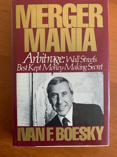Merger Mania : Arbitrage-Wall Street's Best-Kept Money-Making Secret by ...
