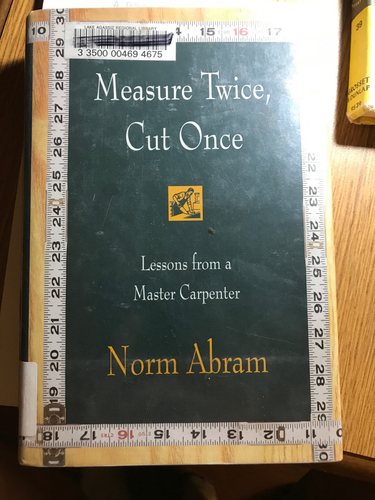 Measure twice, Cut Once by Norm Abram FIRST EDITION | eBay