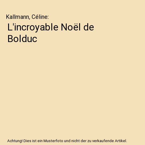 L'incroyable Noël de Bolduc, Kallmann, Céline | eBay