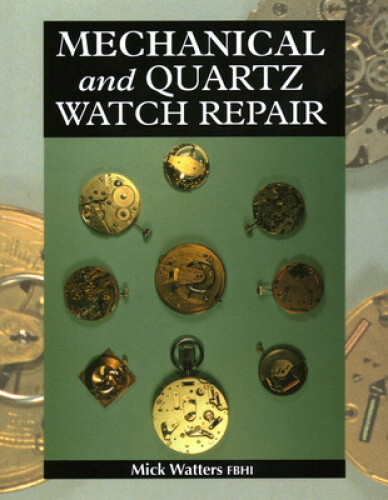 Mechanical and Quartz Watch Repair by Watters, Mick 9781861262332 | eBay