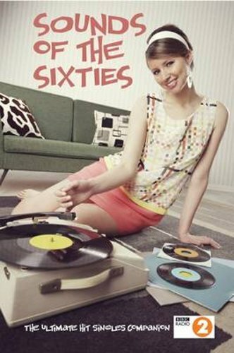 Sounds Of The Sixties: The Ultimate Sixties Music Companion by Phil ...