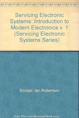 Servicing Electronic Systems: Introduction to Modern Electronics v. 1 ...
