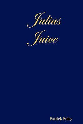 Julius Juice by Patrick Foley (2007, Trade Paperback) for sale online ...
