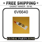 6V6640 - GASKET MAKER - 50 ML 1U8846 fits Caterpillar (CAT) | eBay
