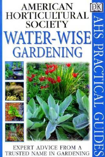 American Horticultural Society Practical Guides: Water-wise Gardening ...