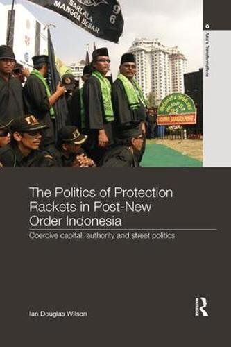 THE POLITICS OF PROTECTION RACKETS IN POST-NEW ORDER By Ian Douglas ...