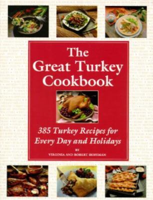 The Great Turkey Cookbook: 385 Turkey Recipes for Every Day and ...