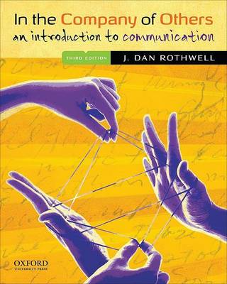 In the Company of Others: An Introduction to Communication by J. Dan ...