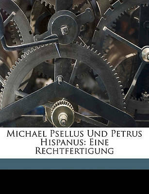 Michael Psellus Und Petrus Hispanus: Eine Rechtfertigung Von Carl ...