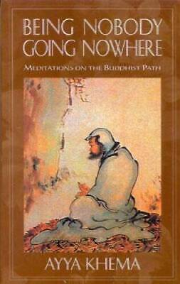 Being Nobody, Going Nowhere: Meditations on the Buddhist Path ...