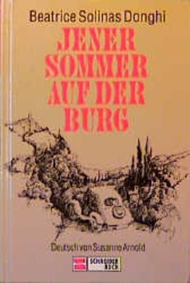 Jener Sommer auf der Burg Donghi, Beatrice S, Susanne Arnold und Peter ...