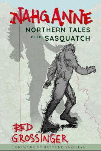 Nahganne: Tales of the Northern Sasquatch (Spirit of Nature) by Red ...