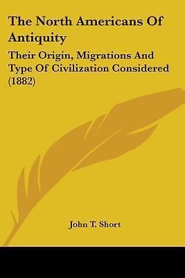 North Americans of Antiquity : Their Origin, Migrations and Type of ...