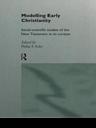 Modelling Early Christianity : Social-Scientific Studies of the New ...