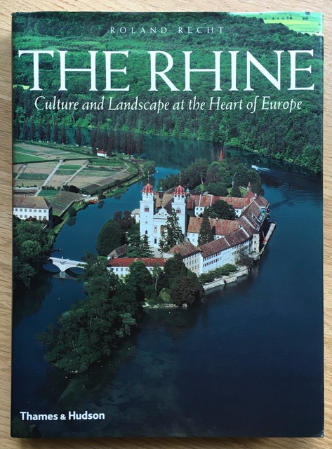 The Rhine : Culyure and Lanscape at the Heart of Europe by Roland Recht ...