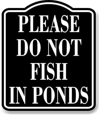Please Do Not Fish In Ponds BLACK Aluminum Composite Sign | eBay