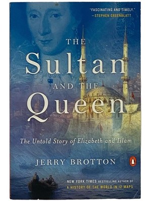 The Sultan and the Queen: The Untold Story of Elizabeth and Islam ...