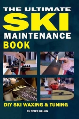Peter Ballin The Ultimate Ski Maintenance Book (Poche) Ski Books ...