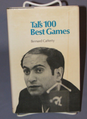 Tal's 100 Best Games, 1961-1973 by Bernard Cafferty, Pitman Chess ...