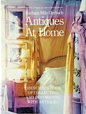 Antiques at Home by Barbara Milo Ohrbach 1st Edition Reference Book HC ...