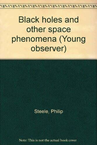 Black holes and other space phenomena (Young observer) - Paperback ...