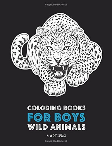 COLORING BOOKS FOR BOYS: WILD ANIMALS: ADVANCED COLORING By Art Therapy ...