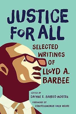 Justice for All : Selected Writings of Lloyd A. Barbee by Lloyd A ...