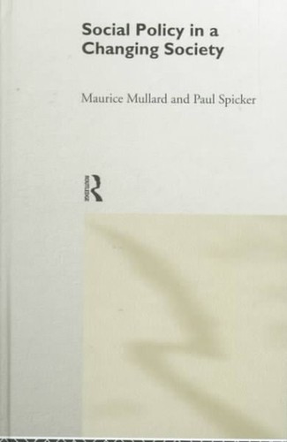 Social Policy in a Changing Society by Paul Spicker and Maurice Mullard ...