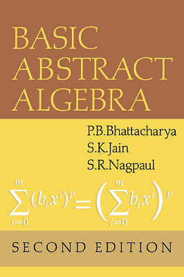 Basic Abstract Algebra by P. B. Bhattacharya, S. R. Nagpaul, S. K. Jain ...