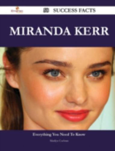 Miranda Kerr 58 Success Facts - Everything You Need to Know about ...