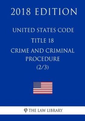 United States Code - Title 18 - Crimes And Criminal Procedure (2/3 ...