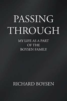 Passing Through: My Life as a Part of Boysen Family by Richard Boysen ...