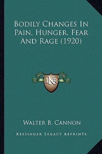 Bodily Changes in Pain, Hunger, Fear and Rage by Walter B. Cannon (2010 ...