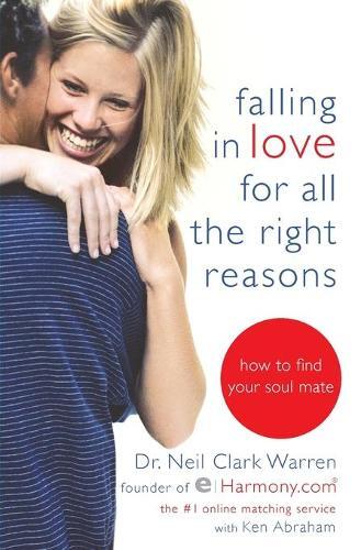 Neil Clark Warren Falling in Love for All the Right Reasons (Poche ...