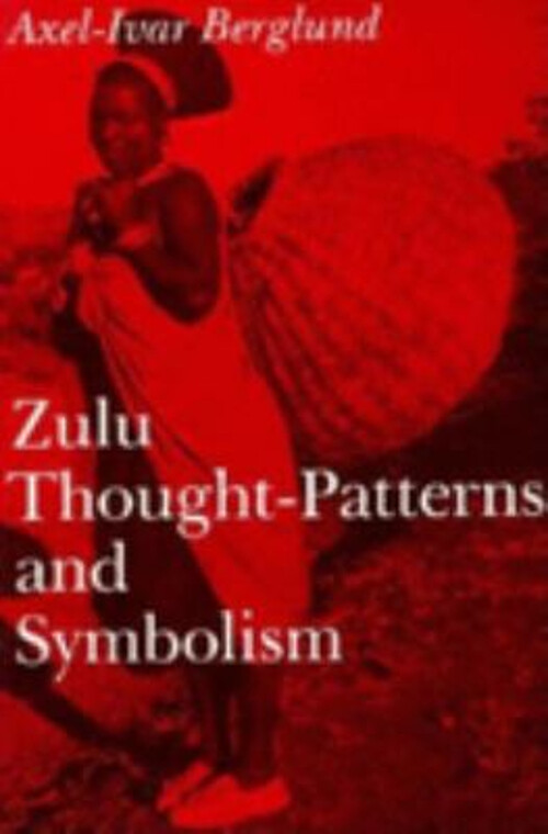 Zulu Thought-Patterns and Symbolism Paperback Axel-Ivar Berglund 9780253212054 | eBay