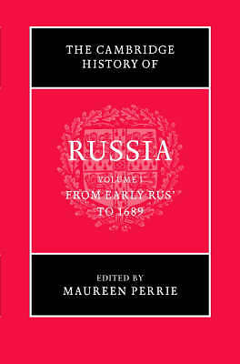 The Cambridge History of Russia: Volume 1, From Early Rus' to 1689 by ...