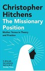 The Missionary Position: Mother Teresa in Theory and Practice ...