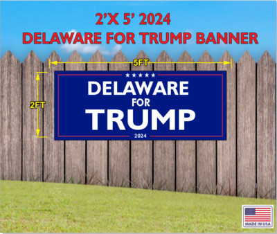 TRUMP MAGA 2024 BANNER DELAWARE FOR TRUMP 2FT X 5 FT | eBay