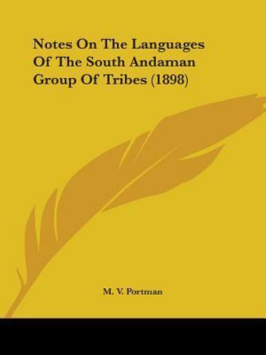 Notes on the Languages of the South Andaman Group of Tribes by M. V ...