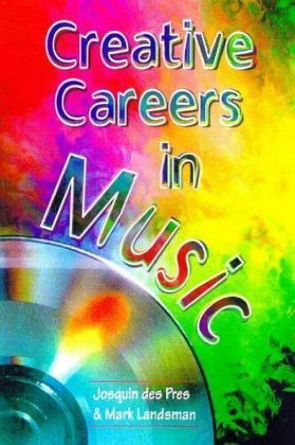 Creative Careers in Music by Mark Landsman and Josquin Des Pres (2000 ...