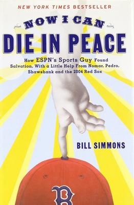 Now I Can Die in Peace: How ESPN's Sports Guy Found Salvation… - Bill ...