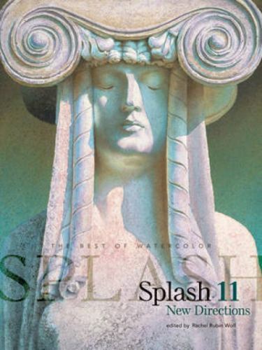 Splash Ser.: Splash 11 - New Directions : The Best of Watercolor by ...