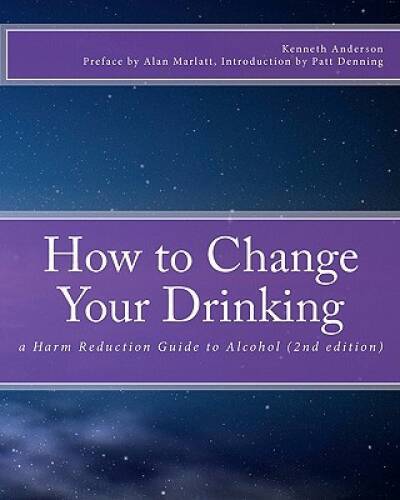 How to Change Your Drinking: a Harm Reduction Guide to Alcohol ( - VERY ...