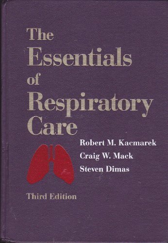 ESSENTIALS OF RESPIRATORY CARE By Kacmarek Phd Rrt Robert M. Faarc ...
