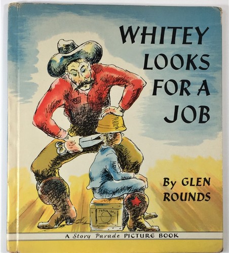 Whitey Looks for a Job (as a lumberjack) by Glen Rounds 1944 children's ...