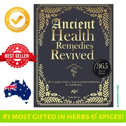 Ancient Health Remedies Revived: the Complete Guide to Herbal and ...