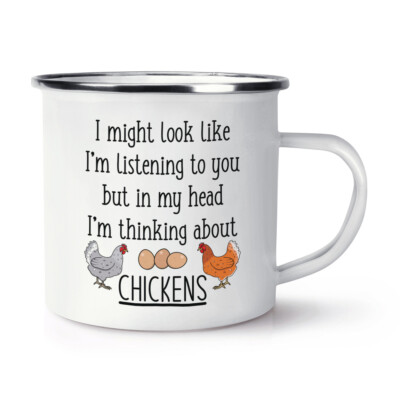 I Might Look Like I'm Listening To You Chickens Enamel Mug Cup Animal ...