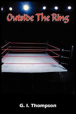 Outside The Ring by Thompson, G. I. 9781418436803| eBay